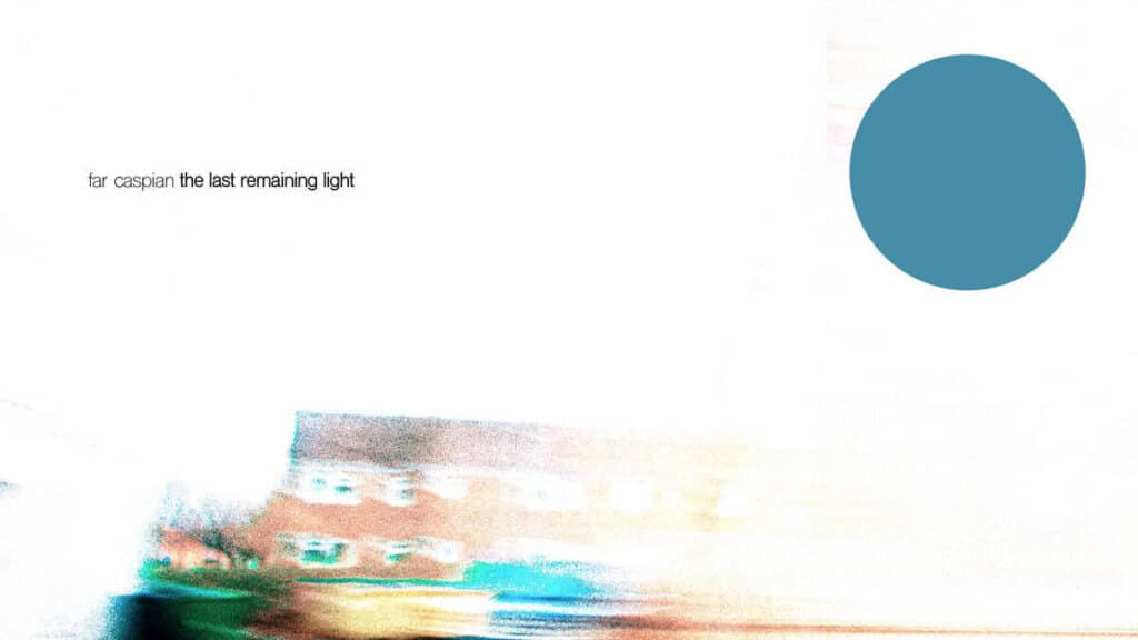 Album Of The Week: Far Caspian – The Last Remaining Light